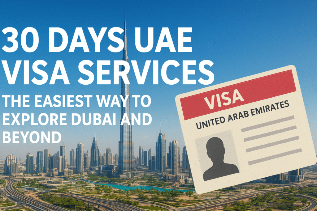 30 Days UAE Visa Services | Fast, Easy & Affordable Dubai Visa